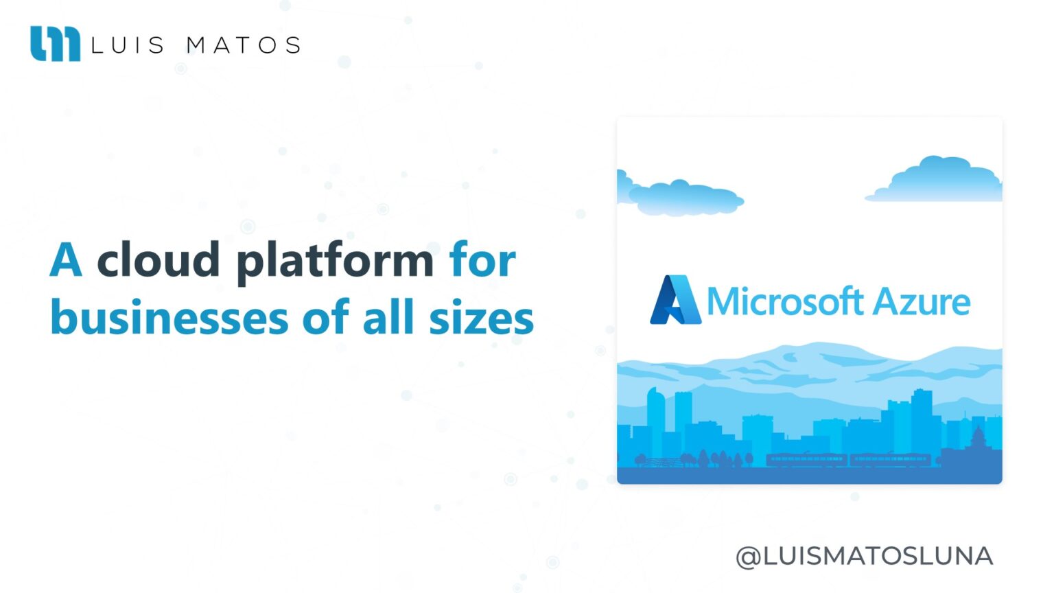 Azure: the cloud platform that is changing the world - Luis Matos